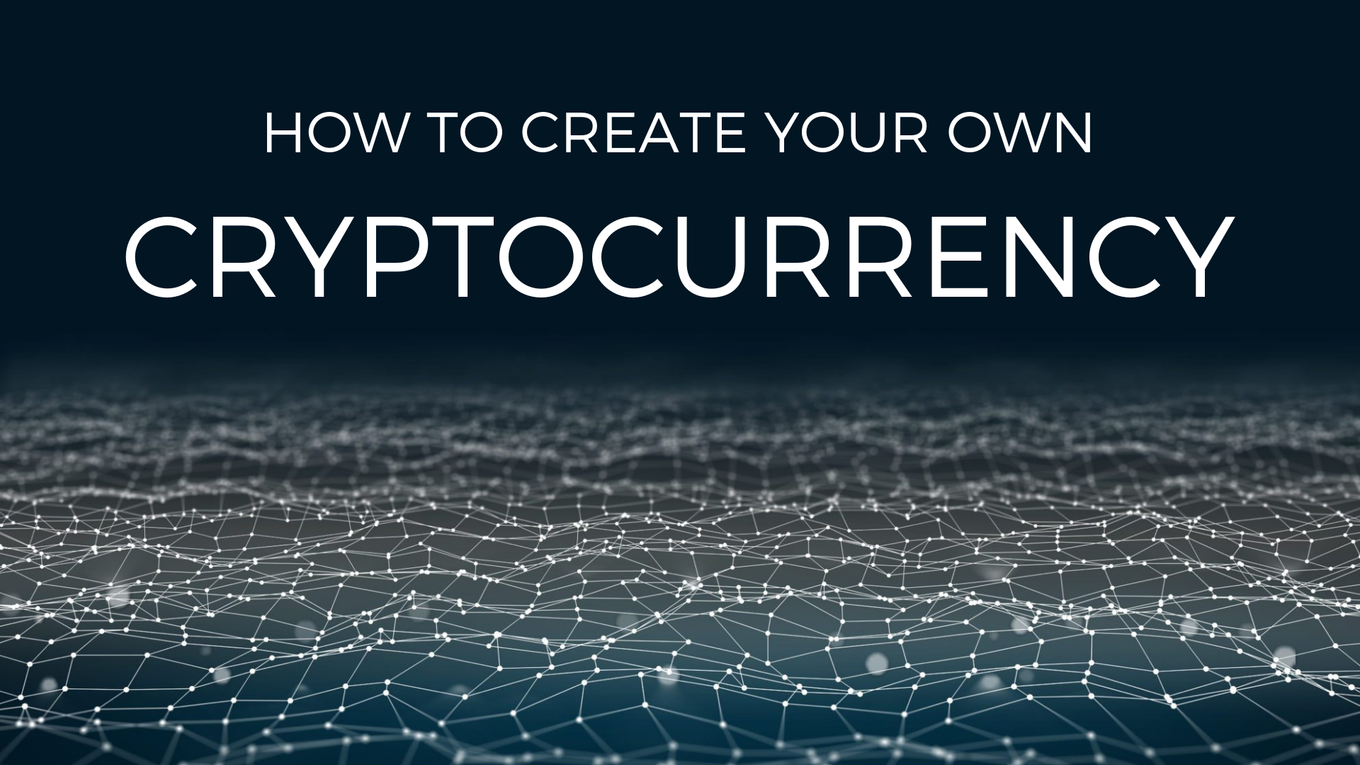 How To Create Your Own Cryptocurrency? How To Create Your Own Cryptocurrency?